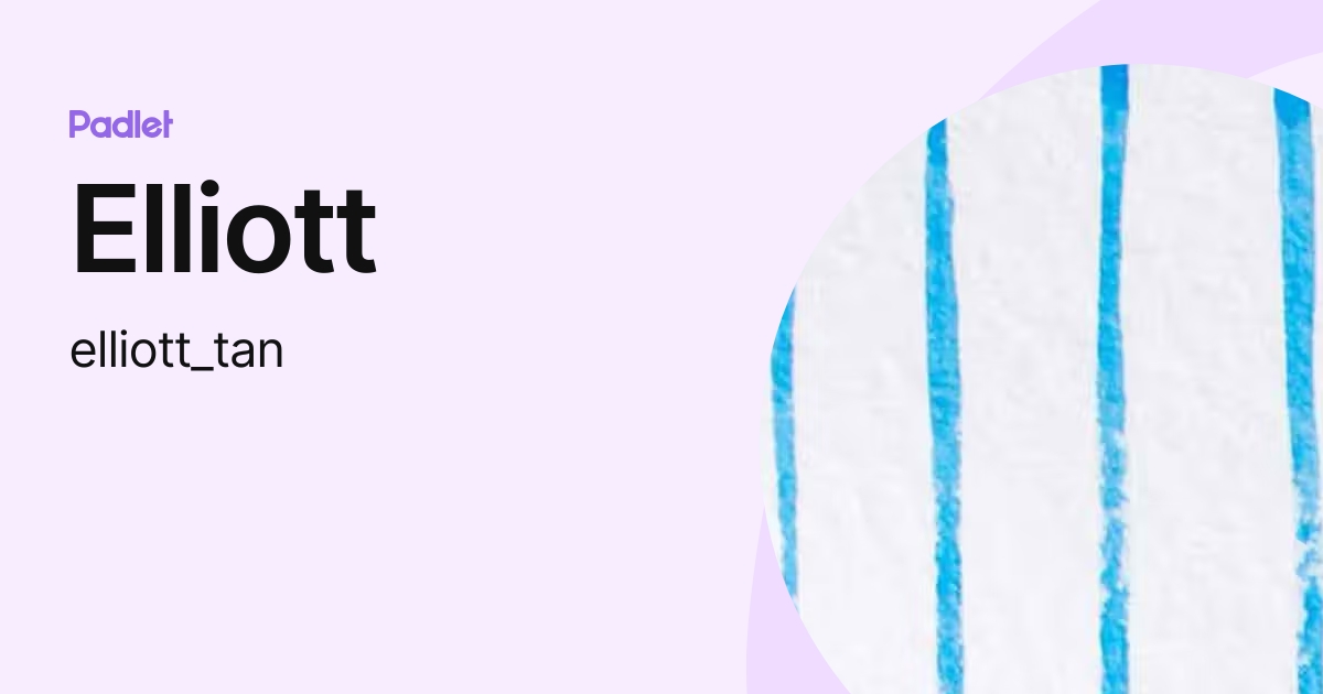 Elliott (elliott_tan) profile | Padlet