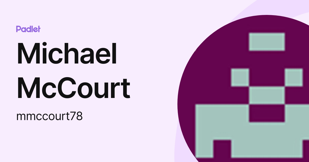 Michael McCourt (mmccourt78) profile | Padlet