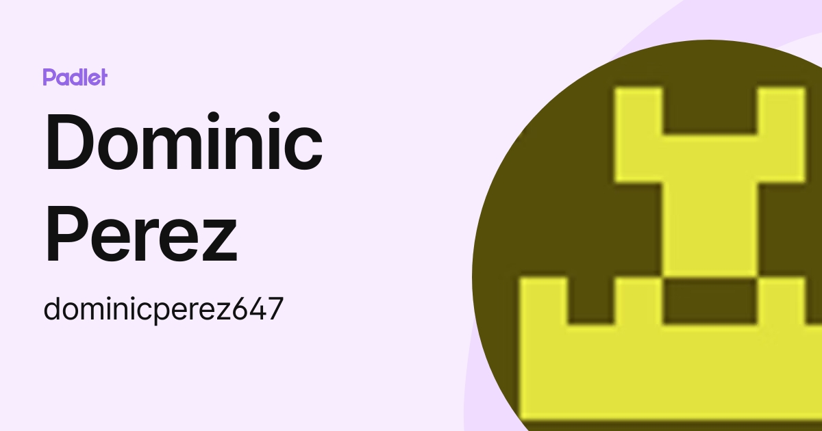 Dominic Perez (dominicperez647) profile | Padlet