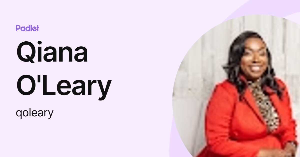 Qiana O'Leary (qoleary) profile | Padlet