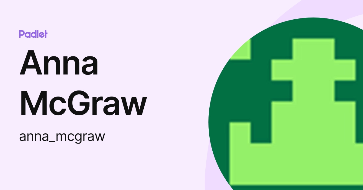 Anna McGraw (anna_mcgraw) profile | Padlet