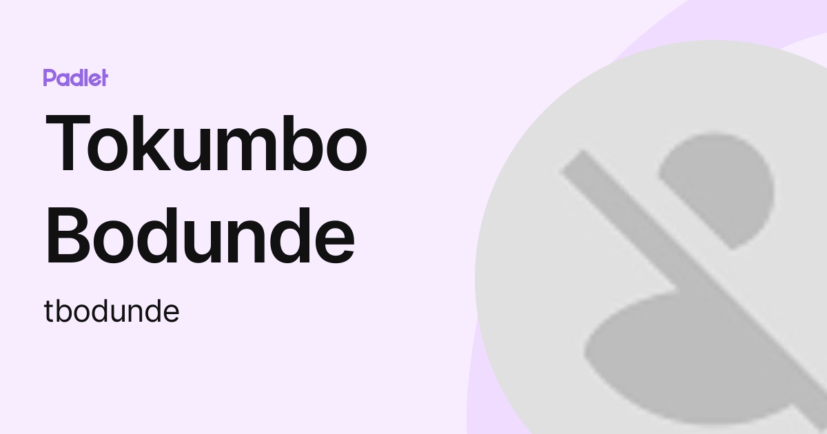Tokumbo Bodunde (tbodunde) profile | Padlet