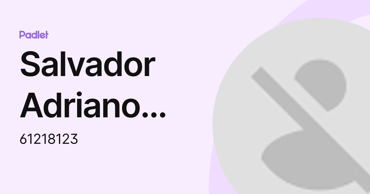 Salvador Adriano Mu oz Concha (61218123) profile | Padlet