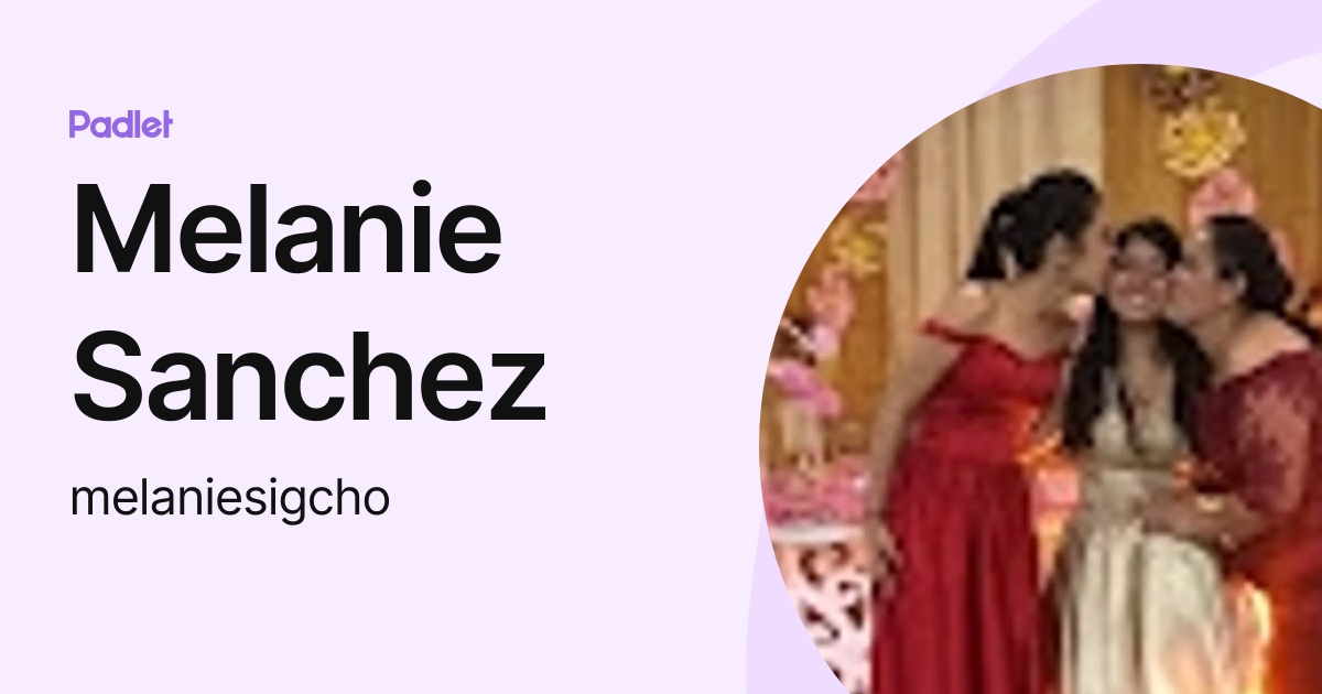 Melanie Sanchez (melaniesigcho) profile | Padlet
