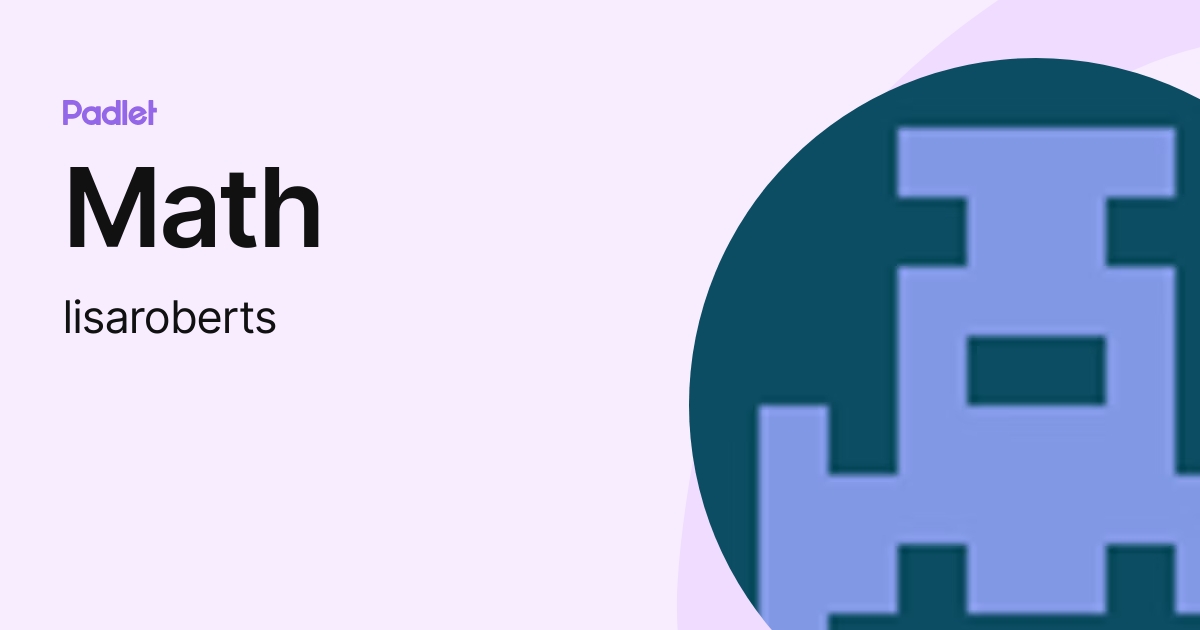 Math (lisaroberts) profile | Padlet