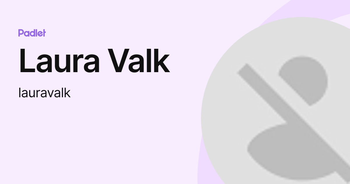 Laura Valk (lauravalk) perfil | Padlet