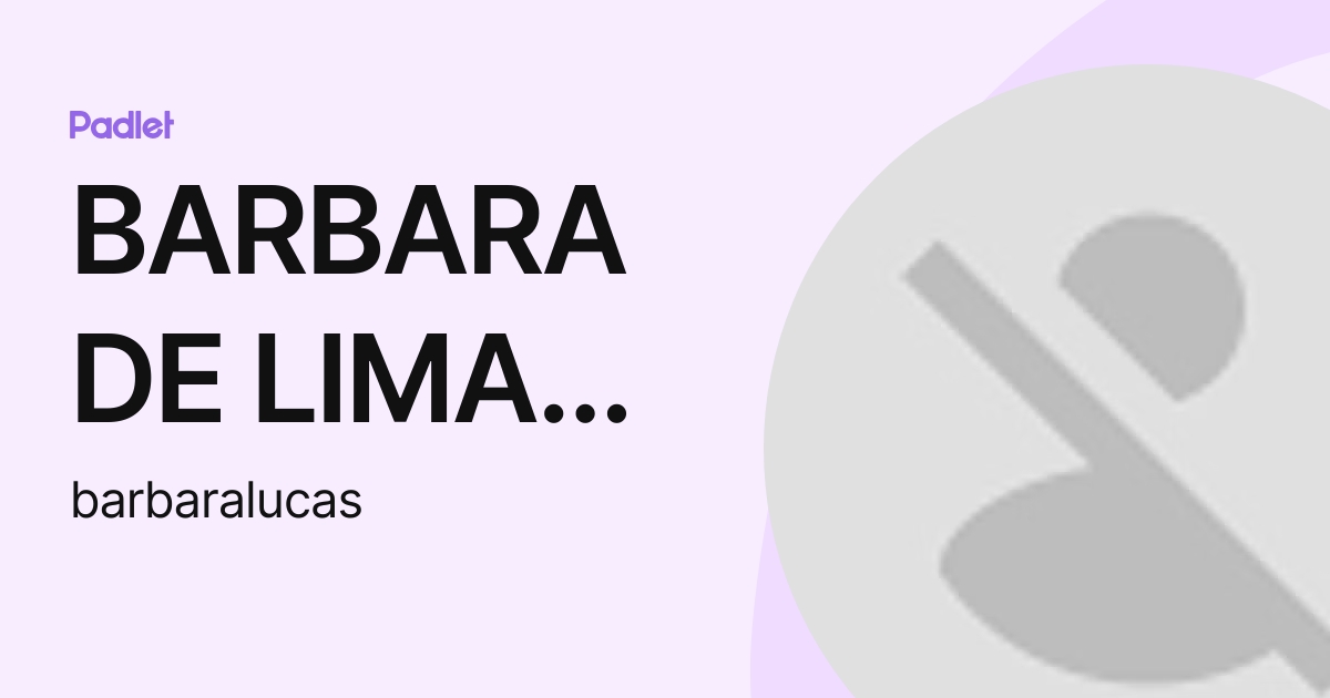 Barbara De Lima Lucas Barbaralucas Profile Padlet
