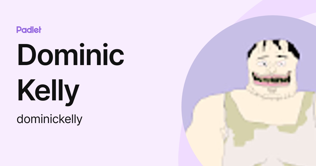 Dominic Kelly (dominickelly) profile | Padlet