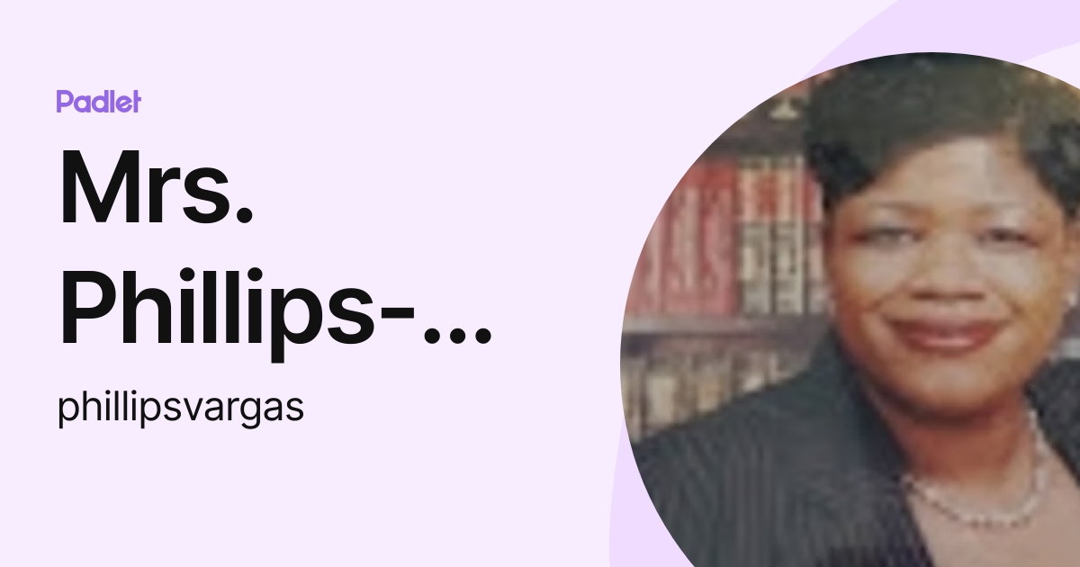 Mrs. Phillips-Vargas (phillipsvargas) profile | Padlet