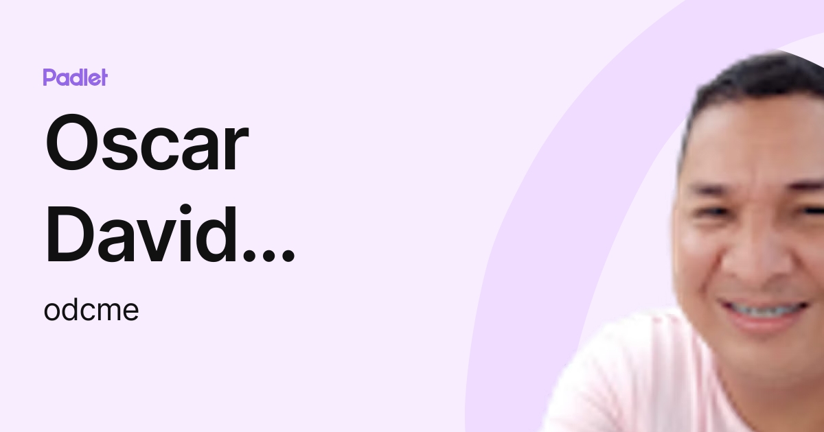 Oscar David Castillo Mendoza (odcme) profile | Padlet