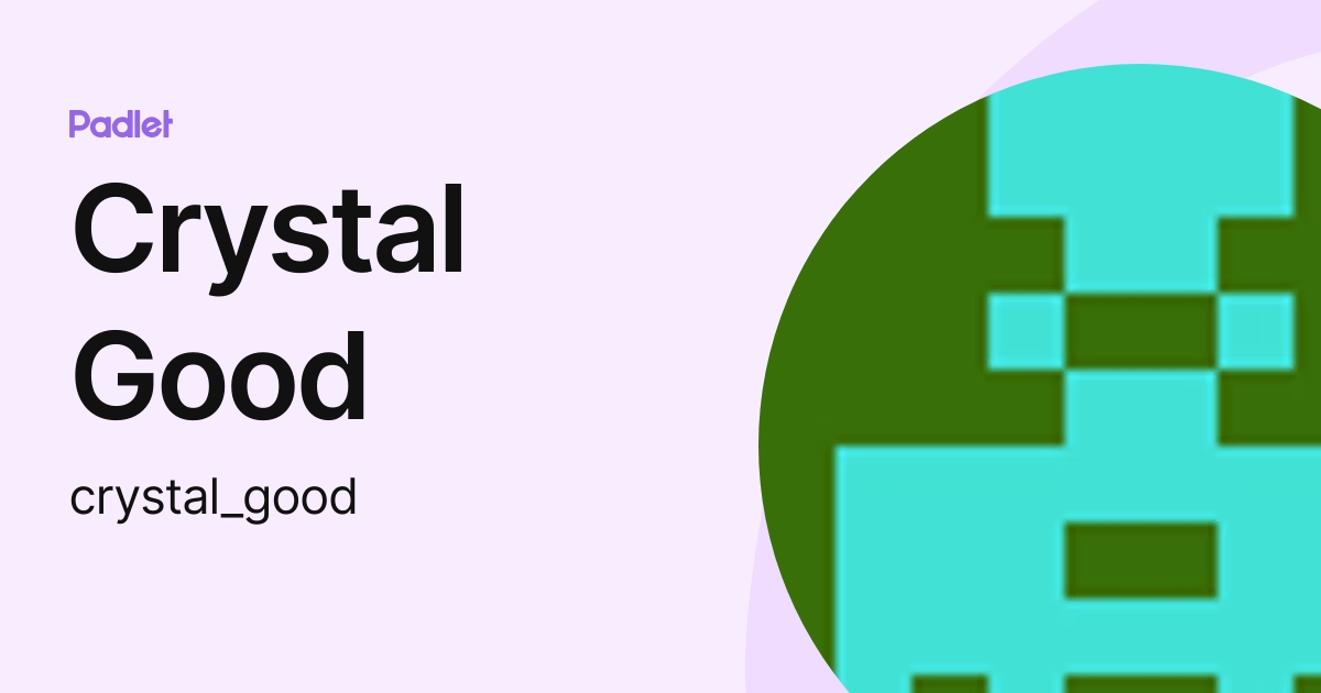 Crystal Good (crystal_good) profile | Padlet
