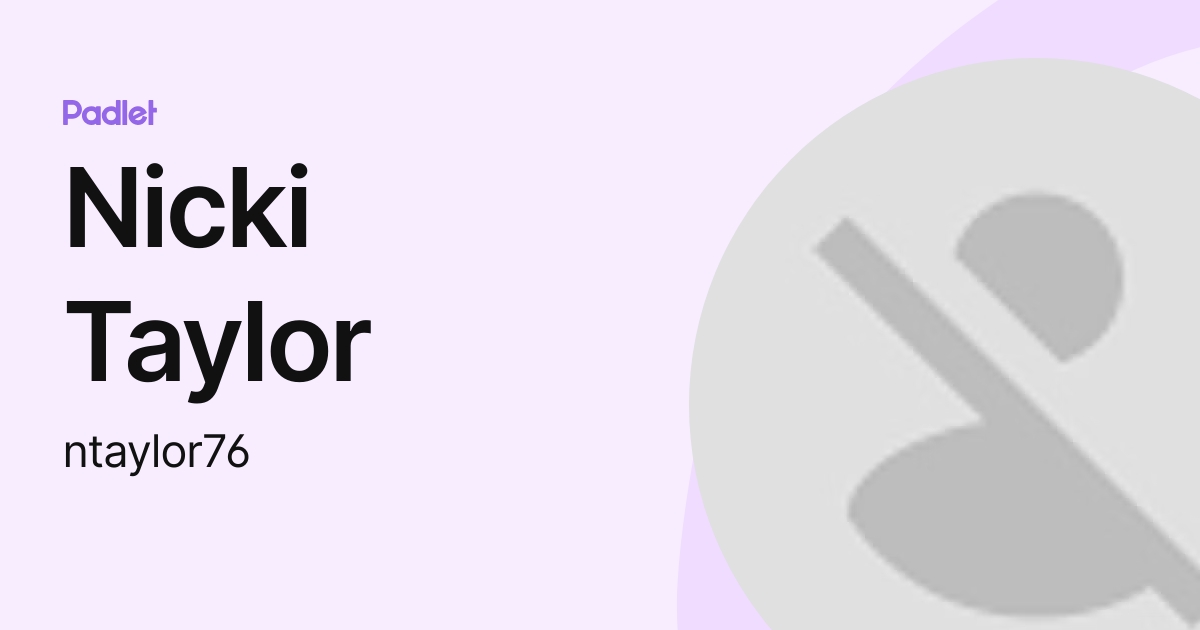 Nicki Taylor (ntaylor76) profile | Padlet