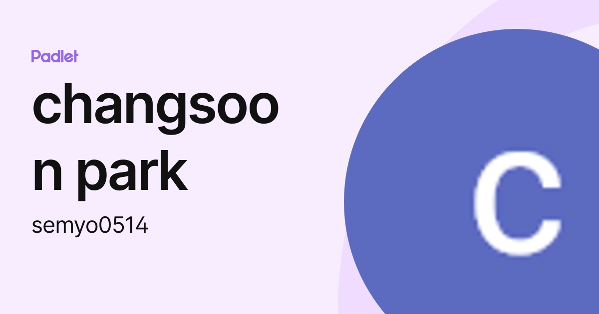 changsoon park (semyo0514) profile | Padlet