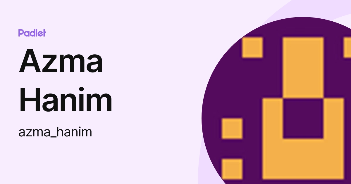 Azma Hanim (azma_hanim) profile | Padlet
