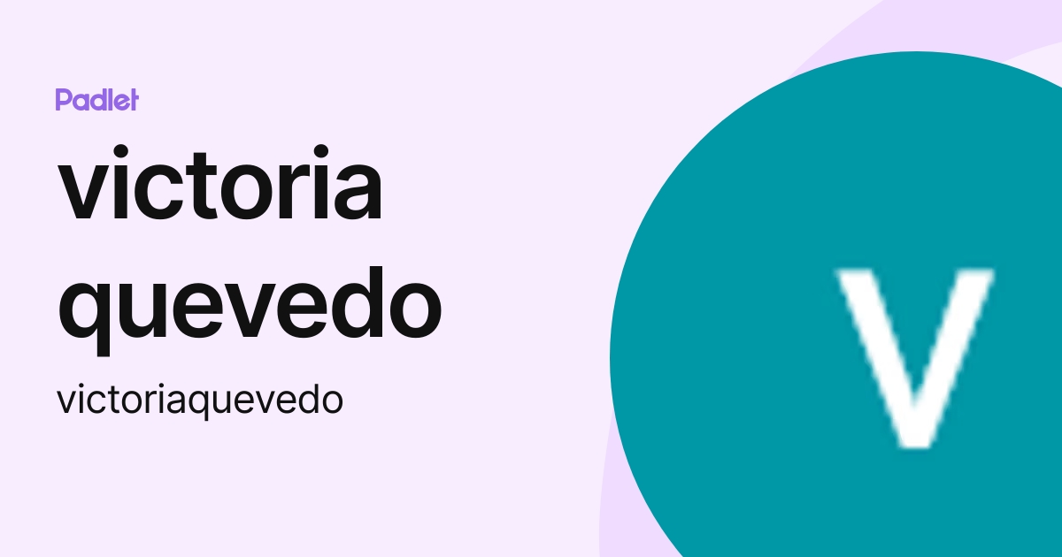 victoria quevedo (victoriaquevedo) profile | Padlet