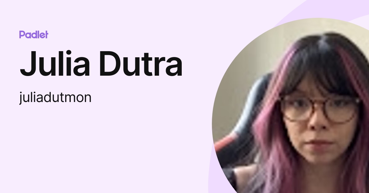 Julia Dutra (juliadutmon) profile | Padlet