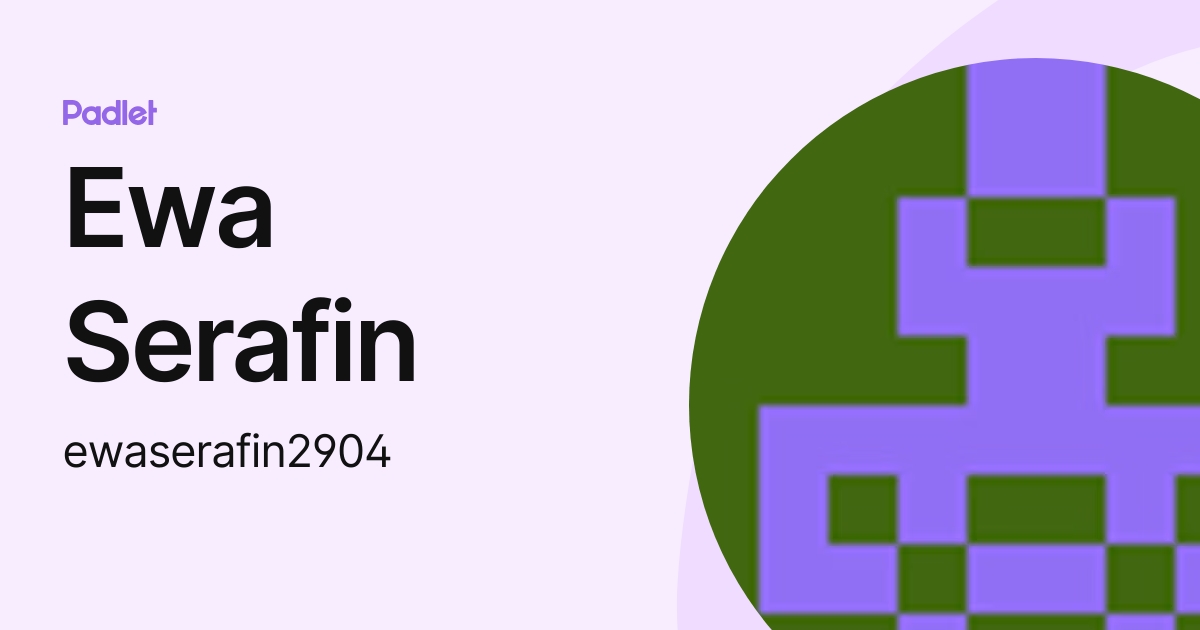 Ewa Serafin (ewaserafin2904) profile | Padlet