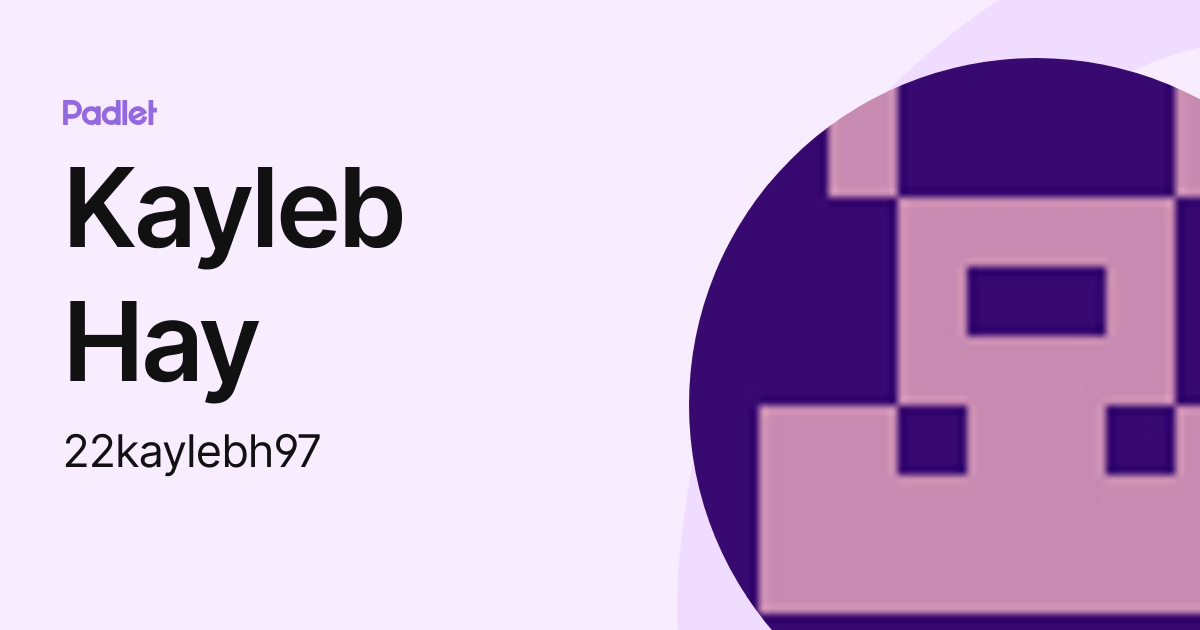 Kayleb Hay (22kaylebh97) profile | Padlet
