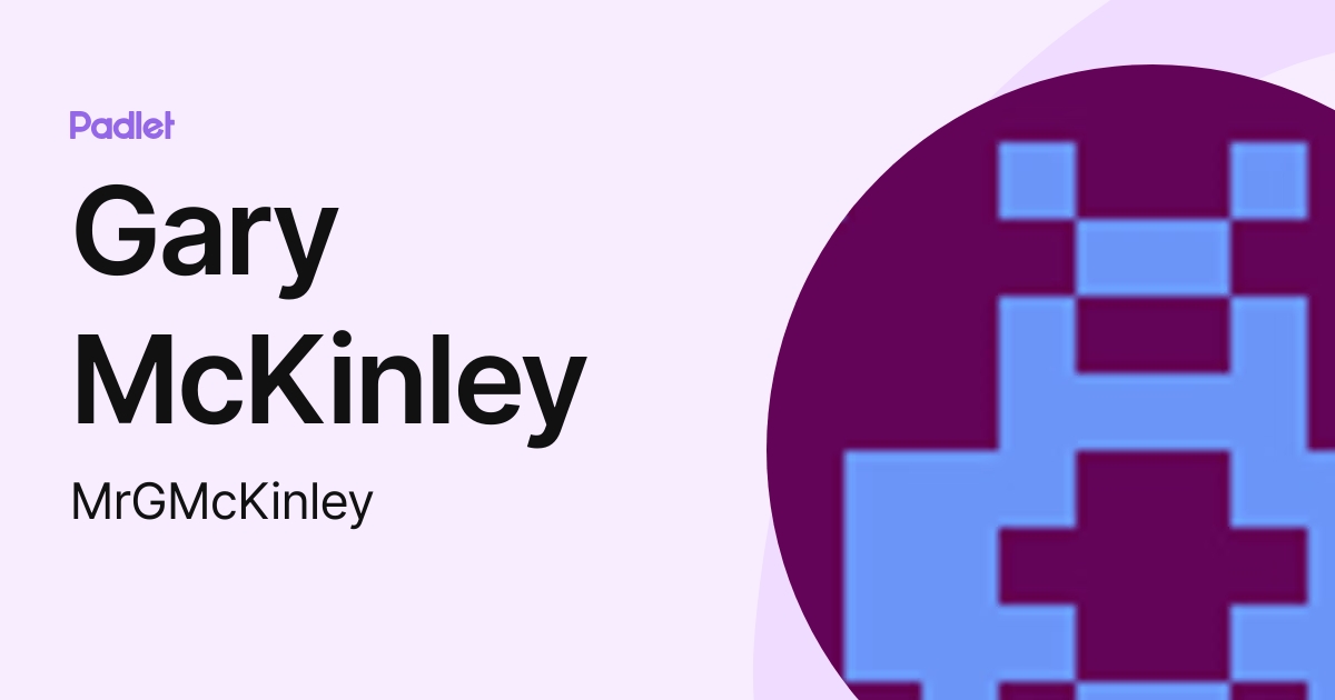 Gary McKinley (MrGMcKinley) profile | Padlet