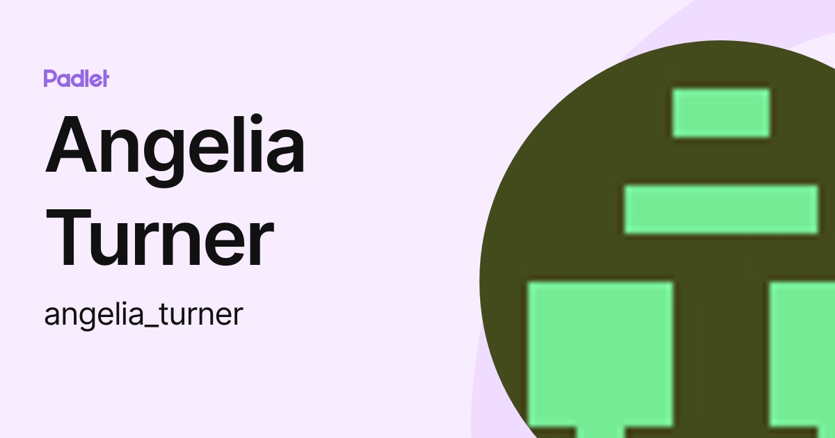 Angelia Turner (angelia_turner) profile | Padlet