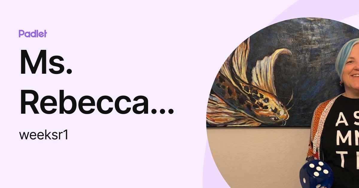 Ms. Rebecca Weeks (weeksr1) profile | Padlet