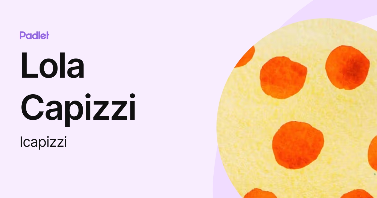 Lola Capizzi (lcapizzi) profile | Padlet