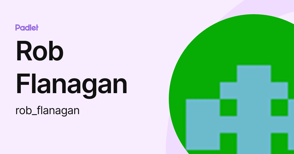 Rob Flanagan (rob_flanagan) profile | Padlet