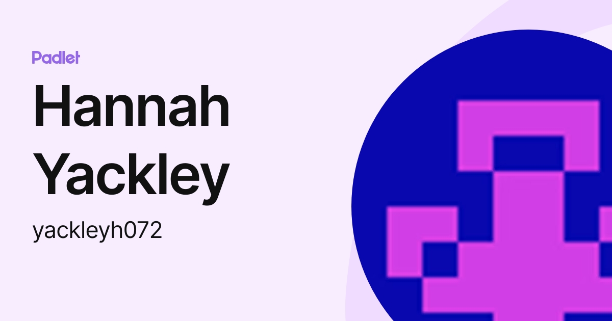 Hannah Yackley (yackleyh072) profile | Padlet