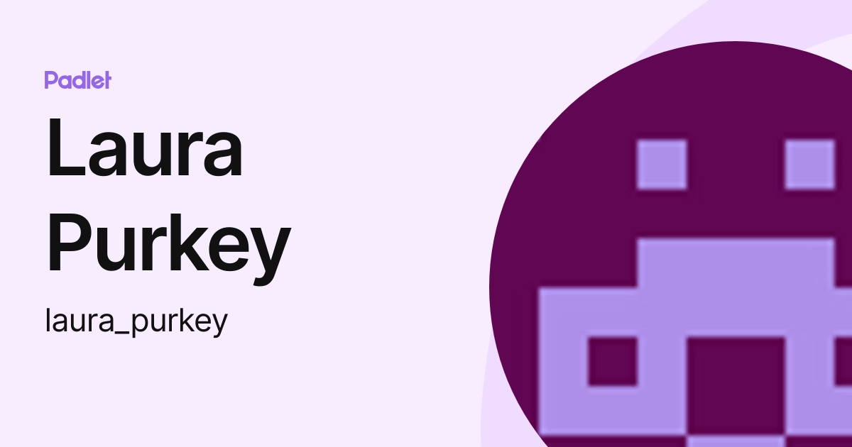 Laura Purkey (laura_purkey) profile | Padlet
