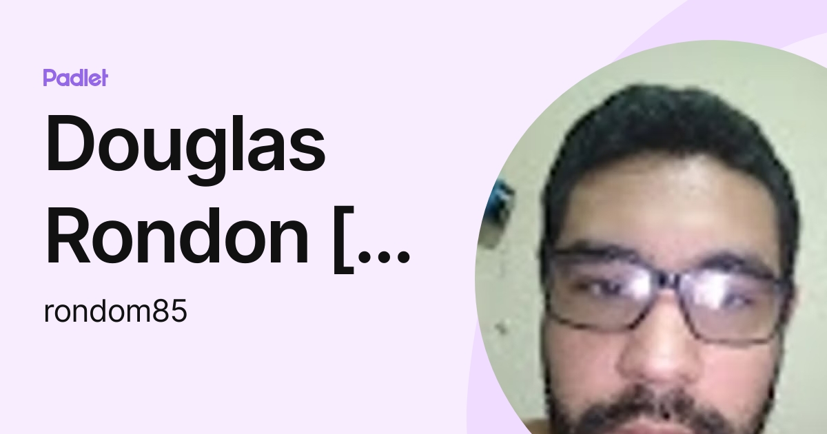Douglas Rondon [A Clio na Pandemia]. (rondom85) perfil | Padlet
