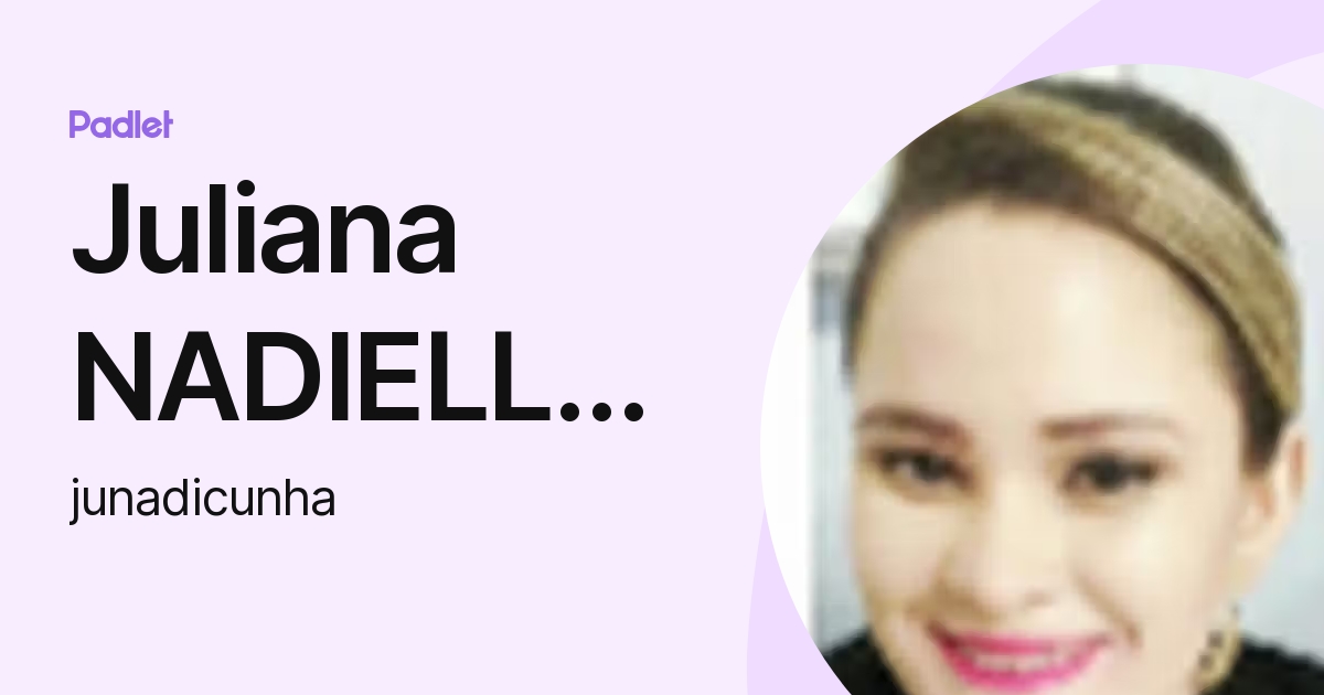 Juliana NADIELLE Barbosa CUNHA (junadicunha) profile | Padlet