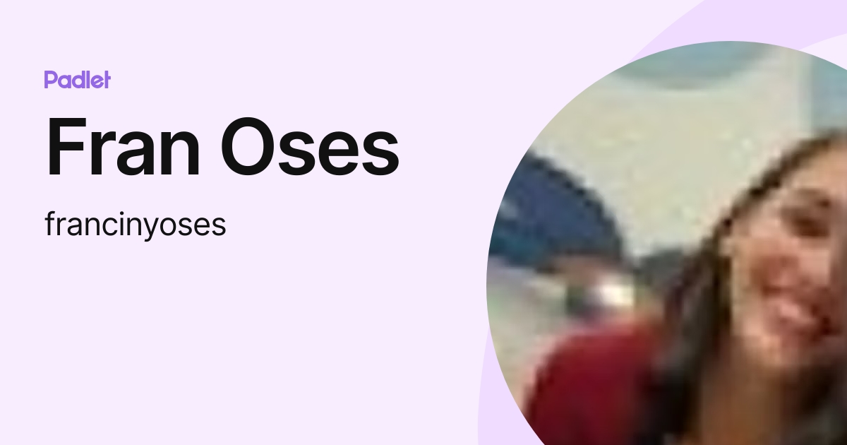 Fran Oses (francinyoses) profile | Padlet