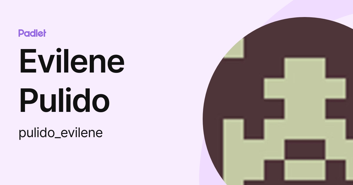 Evilene Pulido (pulido_evilene) profile | Padlet