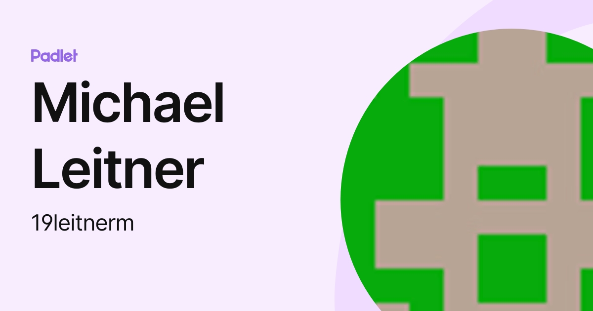 Michael Leitner (19leitnerm) profile | Padlet