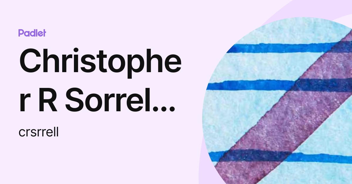 Christopher R Sorrell (crsrrell) (crsrrell) profile | Padlet