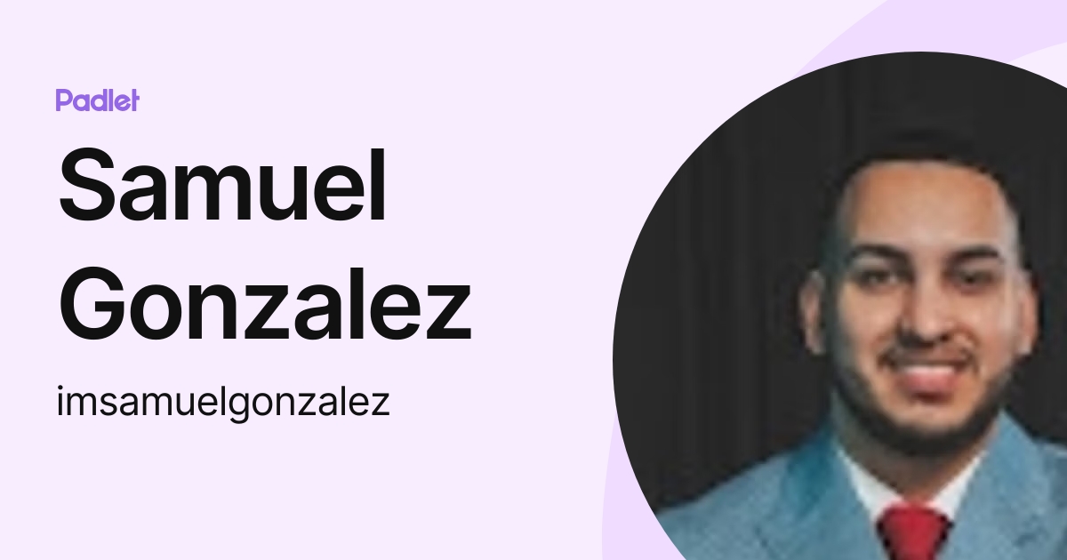 Samuel Gonzalez (imsamuelgonzalez) profile | Padlet