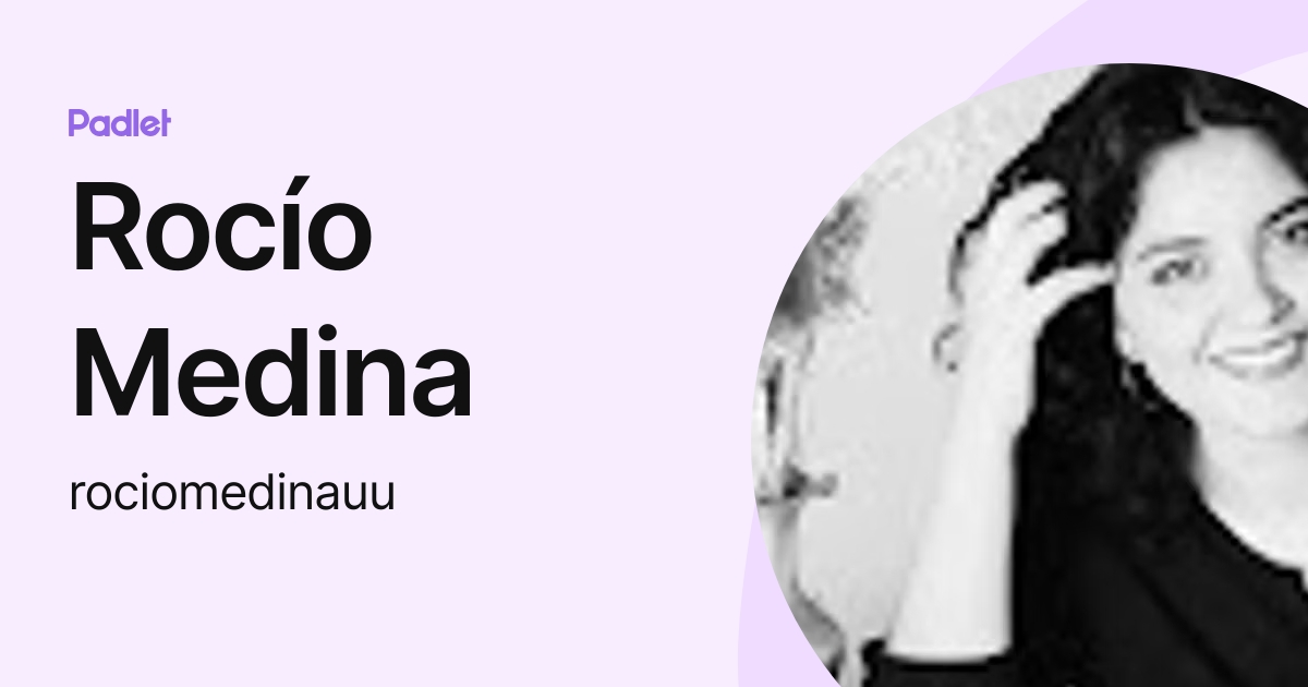 Rocío Medina (rociomedinauu) profile | Padlet