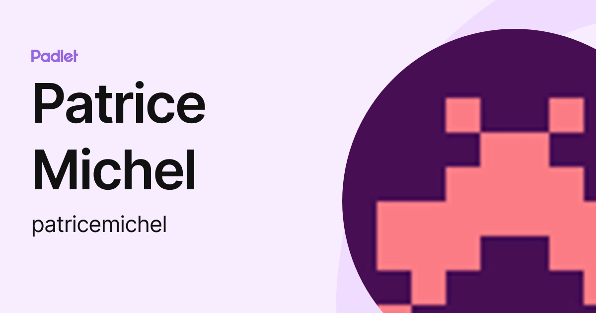 Patrice Michel (patricemichel) profile | Padlet