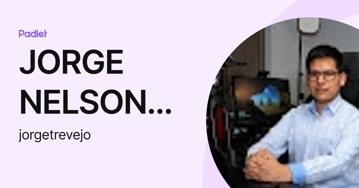 JORGE NELSON TREVEJO PINEDO (jorgetrevejo) profile | Padlet