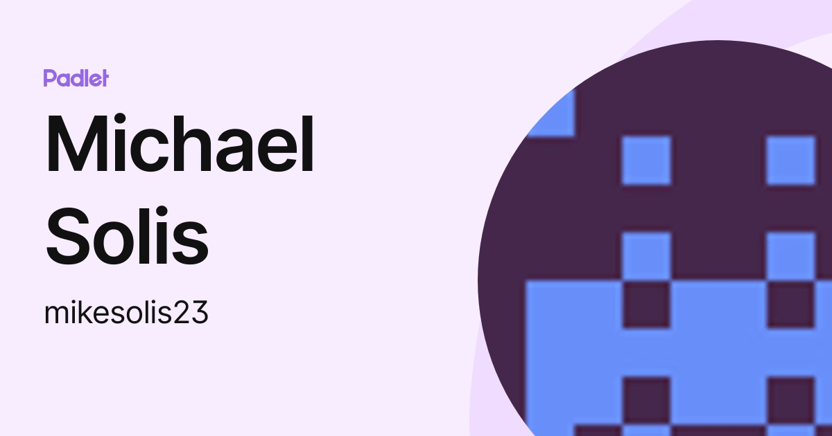 Michael Solis (mikesolis23) profile | Padlet