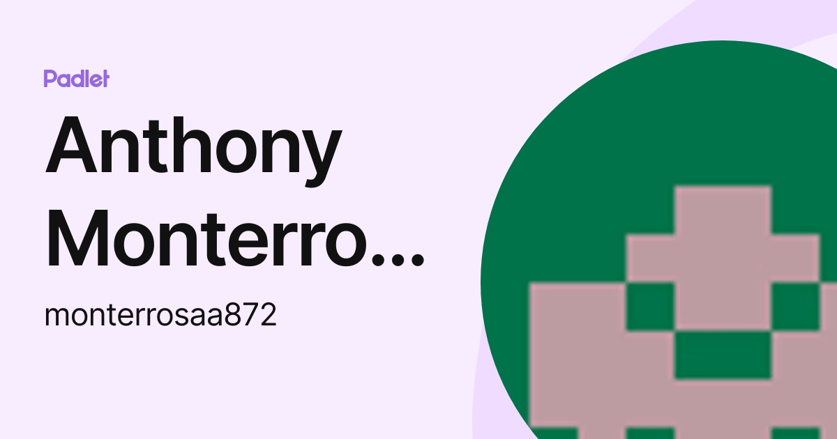 Anthony Monterrosa (monterrosaa872) profile | Padlet