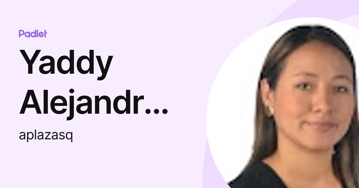Yaddy Alejandra Plazas Quibano (aplazasq) profile | Padlet