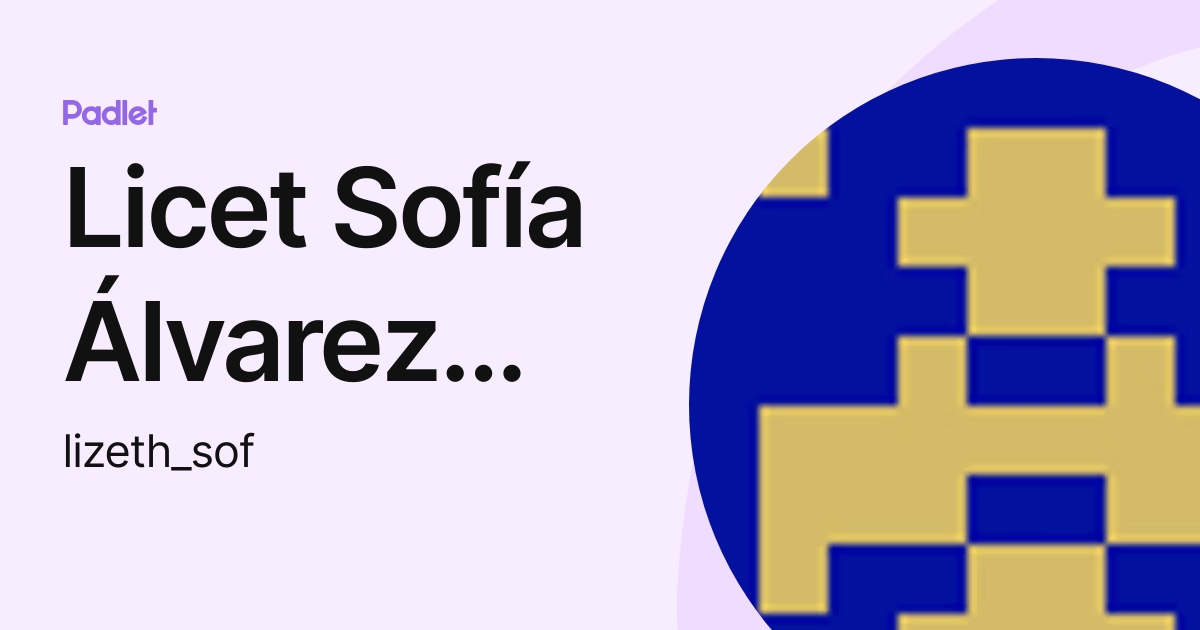 Licet Sofía Álvarez Lara (lizeth_sof) profile | Padlet