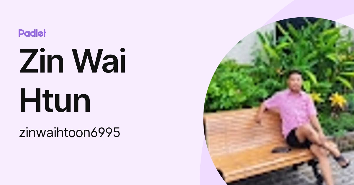 Zin Wai Htun (zinwaihtoon6995) profile | Padlet
