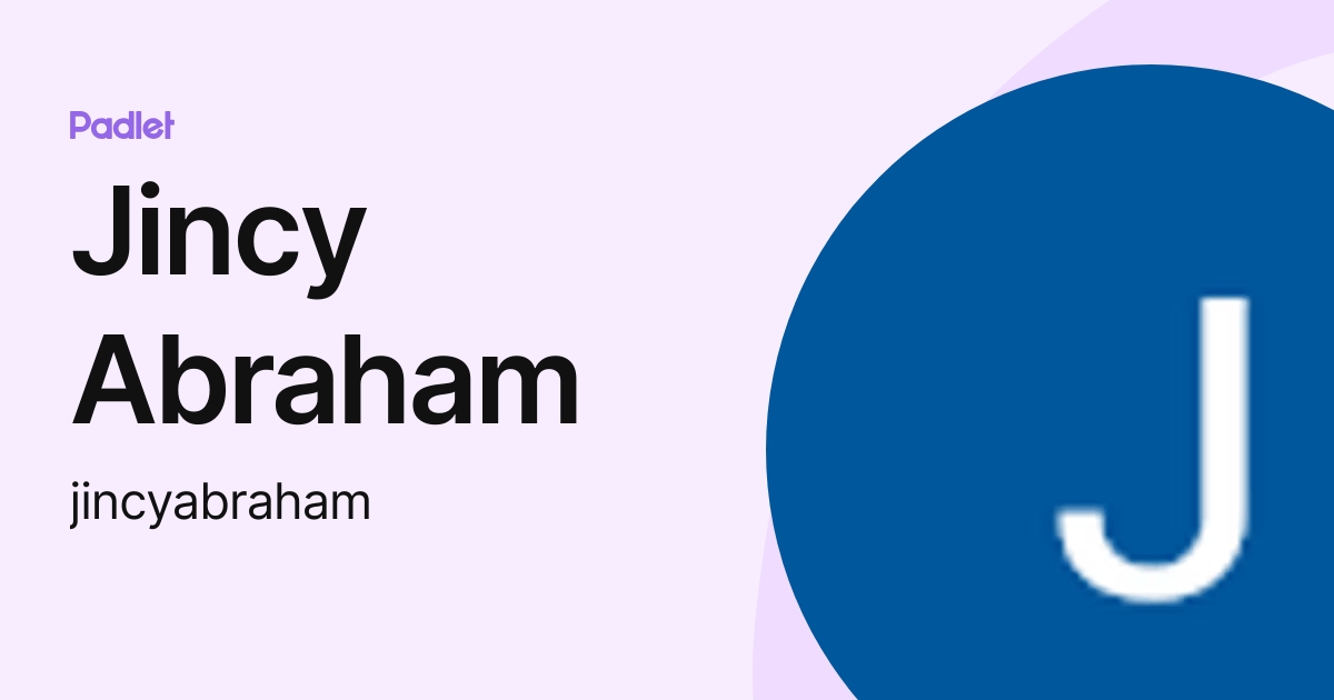 Jincy Abraham (jincyabraham) profile | Padlet
