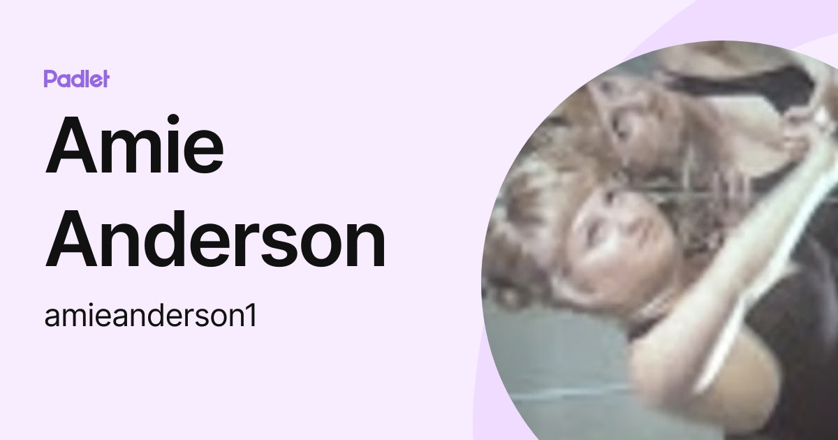 Amie Anderson (amieanderson1) profile | Padlet