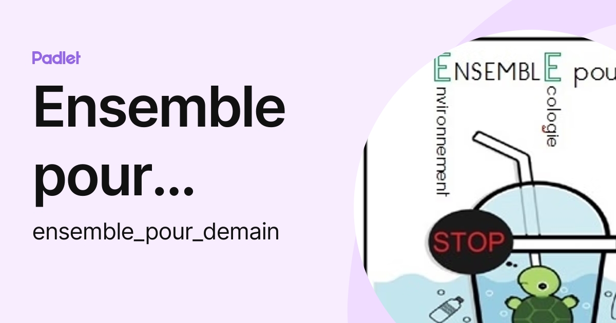 Ensemble pour demain (ensemble_pour_demain) profile | Padlet