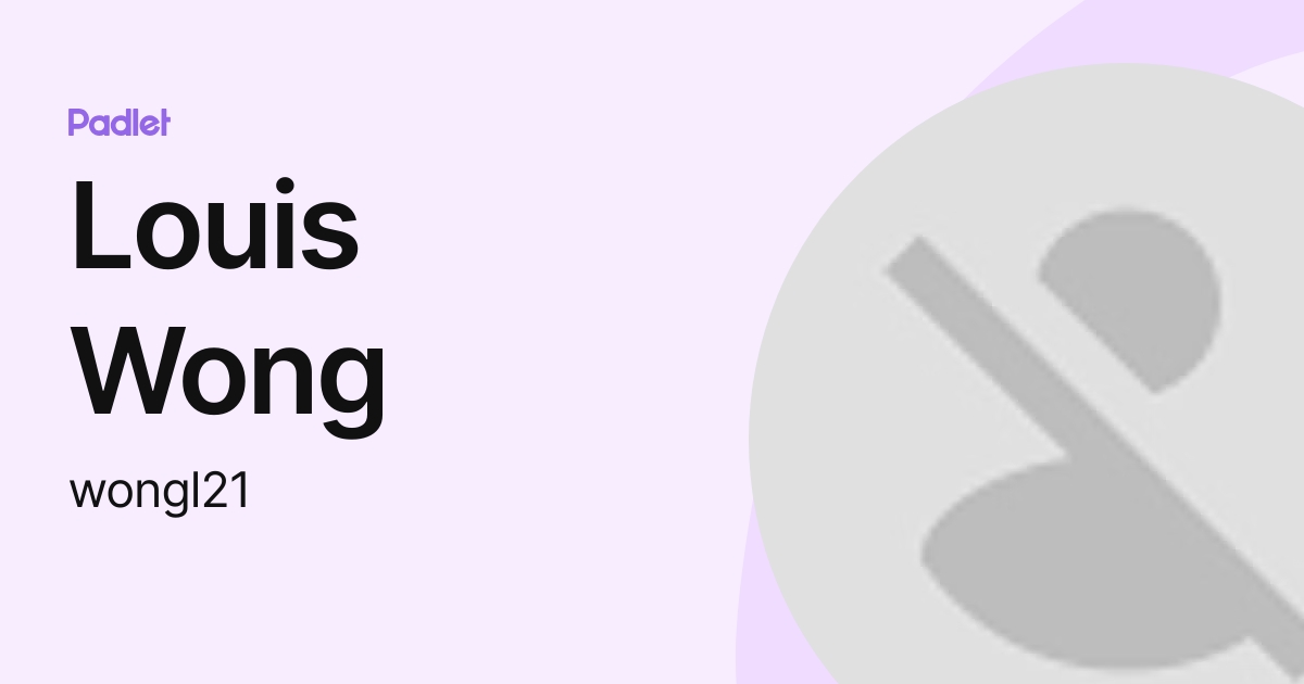 Louis Wong (wongl21) profile | Padlet