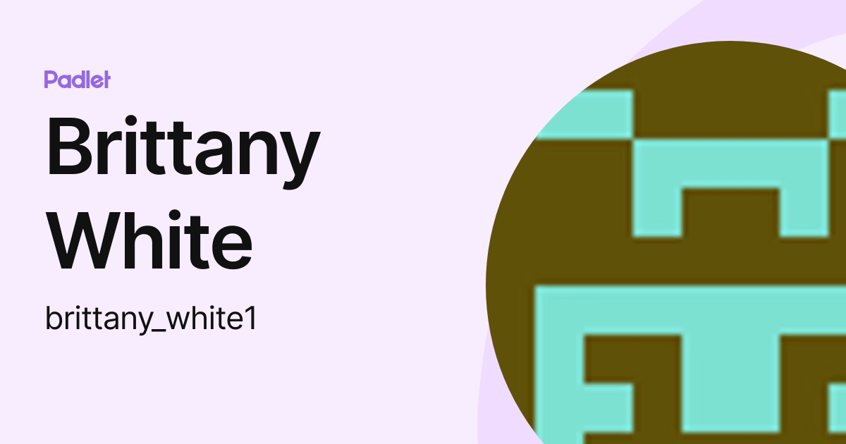Brittany White (brittany_white1) profile | Padlet