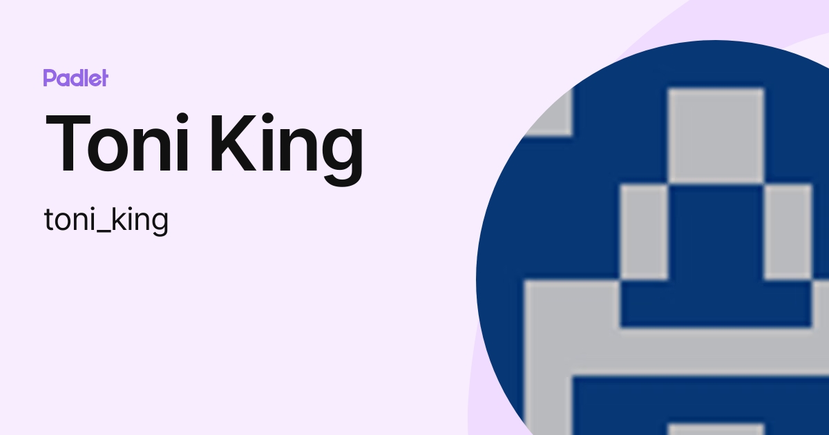 Toni King (toni_king) profile | Padlet